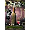 Techniques in Home Winemaking: The Comprehensive Guide to Making Château-Style Wines: Pambianchi ...
