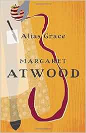 Alias Grace: Margaret Atwood: 9780771008825: Books - Amazon.ca