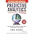 Predictive Analytics: The Power to Predict Who Will Click, Buy, Lie, or Die: Eric Siegel, Thomas ...