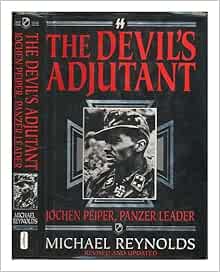 The devil's adjutant : Jochen Peiper, Panzer leader: Reynolds, Michael ...