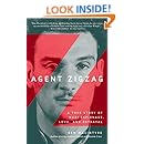 Amazon.com: Agent Zigzag: A True Story of Nazi Espionage, Love, and Betrayal (9780307353412 ...