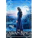 Amazon.com: The Swan King: A Historical Fairy Tale eBook: Nina Clare ...