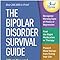 The Bipolar Disorder Survival Guide, Third Edition: What You and Your ...