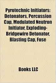 Pyrotechnic Initiators: Fuse, Pyrotechnic Initiator, Detonating Cord ...
