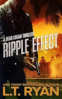 Ripple Effect (Bear Logan Thrillers Book 1) - Kindle edition by L.T ...