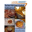 The Best Wild Game & Seafood Cookbook Ever: 350 Southern Recipes for ...