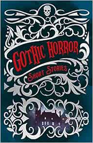 Gothic Horror Short Stories (Arcturus Classic Mysteries and Marvels, 3 ...