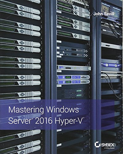 Mastering Windows Server 2016 Hyper-V: Savill, John: 9781119286189 ...