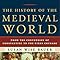 The History of the Medieval World: From the Conversion of Constantine ...
