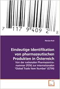 Eindeutige Identifikation von pharmazeutischen Produkten in Österreich ...