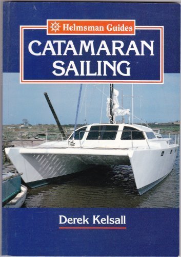 Catamaran Sailing (Helmsman Guides): Kelsall, Derek: 9781852237080 ...