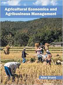 Amazon.com: Agricultural Economics and Agribusiness Management ...