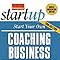 Start Your Own Coaching Business: Your Step-By-Step Guide to Success ...