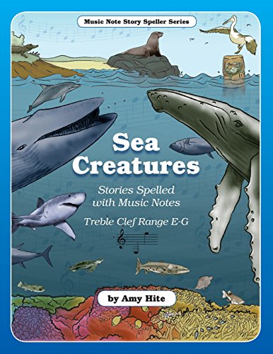 Music Note Story Speller: Sea Creatures (Treble Clef Notes): Hite, Amy ...