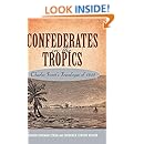 Confederates in the Tropics: Charles Swett's Travelogue: Sharon Hartman ...