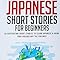 Japanese Short Stories for Beginners: 20 Captivating Short Stories to ...