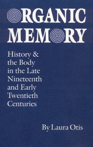 Organic Memory: History and the Body in the Late Nineteenth and Early ...