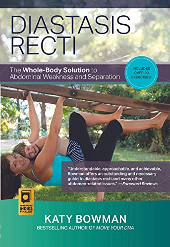 Diastasis Recti: The Whole-body Solution to Abdominal Weakness and ...