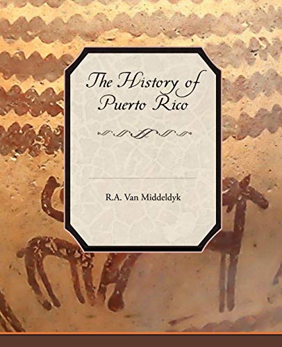 Amazon.com: The History of Puerto Rico (9781605975085): Van Middeldyk ...