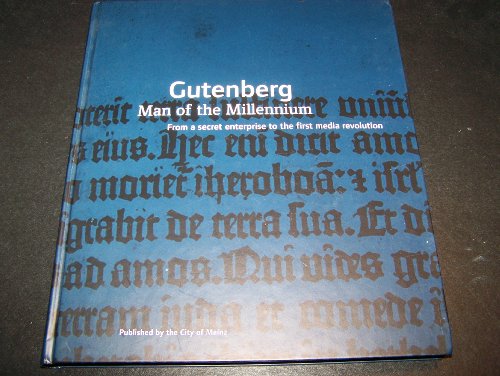 Gutenberg: Man of the Millennium; From a Secret Enterprise to the First ...