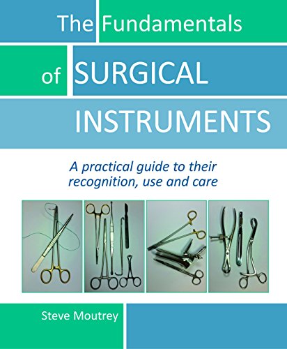 The Fundamentals of SURGICAL INSTRUMENTS: A practical guide to their ...