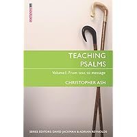 Teaching Psalms Vol. 1: From Text to Message (Proclamation Trust): Ash, Christopher ...