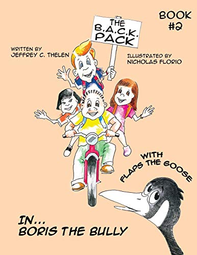 The B.A.C.K. Pack with Flaps the Goose: Boris the Bully: Thelen ...