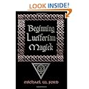 Amazon.com: BEGINNING LUCIFERIAN MAGICK (9781435716452): Michael W ...