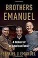 Brothers Emanuel: A Memoir of an American Family: Emanuel, Ezekiel J ...