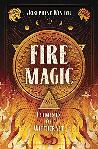 Fire Magic (Elements of Witchcraft, 3): Winter, Josephine ...