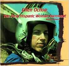Ellen Ochoa: The First Hispanic Woman Astronaut (Great Hispanics of Our ...
