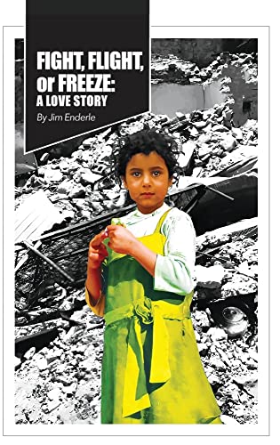 Fight, Flight or Freeze: A Love Story: Enderle, Jim, Moya, Patricia ...