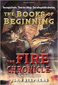 The Fire Chronicle (Books of Beginning): John Stephens: 9780375872723 ...