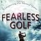 Fearless Golf: Conquering the Mental Game: Dr. Gio Valiante, Mike ...