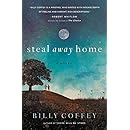 Steal Away Home: Billy Coffey: 9780718084448: Amazon.com: Books