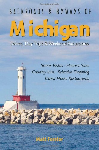 Backroads & Byways of Michigan: Drives, Day Trips & Weekend Excursions ...