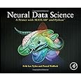 Amazon.com: Neural Data Science: A Primer with MATLAB and Python: 9780128040430: Nylen PhD, Erik ...