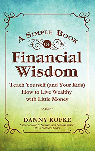 A Simple Book of Financial Wisdom: Teach Yourself (and Your Kids) How ...