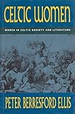 Women in Celtic Myth: Tales of Extraordinary Women from the Ancient ...