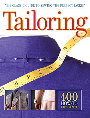 Tailoring: The Classic Guide to Sewing the Perfect Jacket: Editors of ...