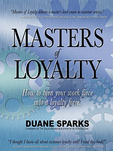 Masters of Loyalty: How to Turn Your Sales Force Into a Loyalty Force ...