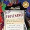 Provenance: How a Con Man and a Forger Rewrote the History of Modern ...
