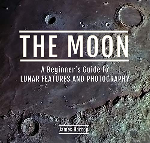 The Moon: A Beginner’s Guide to Lunar Features and Photography: Harrop ...