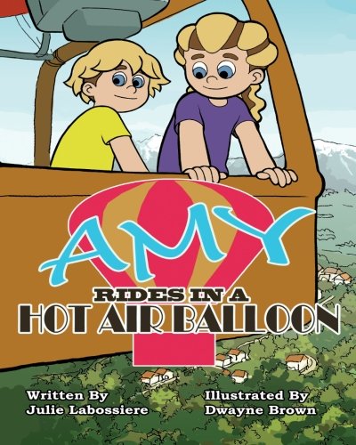 Amy Rides in a Hot Air Balloon: Labossiere, Julie, Brown, Dwayne ...
