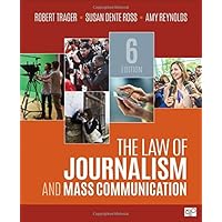 The Law of Journalism and Mass Communication: Trager, Robert E., Ross, Susan D., Reynolds, Amy ...