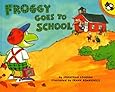 Froggy Goes to School: London, Jonathan, Remkiewicz, Frank ...
