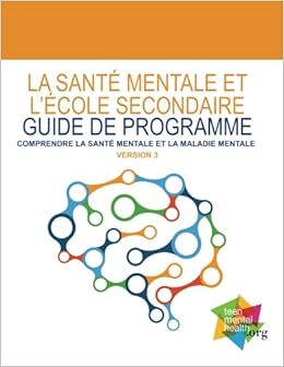 La Sante Mentale et L'Ecole Secondaire Guide de Programme: Comprendre ...