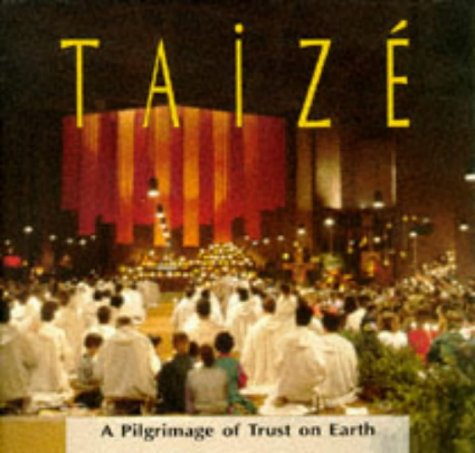 Taize: Pilgrimage of Trust on Earth: Roger, Brother: 9780264672946 ...
