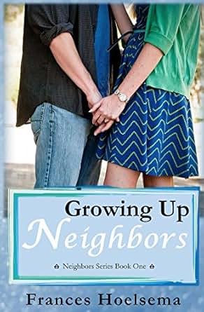 Amazon.com: Growing Up Neighbors eBook: Frances Hoelsema, Alyssa Kroll ...