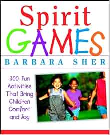 Spirit Games: 300 Fun Activities That Bring Children Comfort and Joy ...